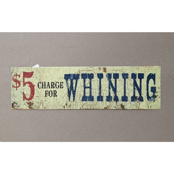 Accents | New Rustic Style Sign Charge For Whining Funny Wall Hanging ...
